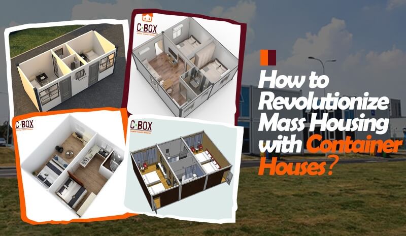 How To Revolutionize Mass Housing With Container Houses 5693