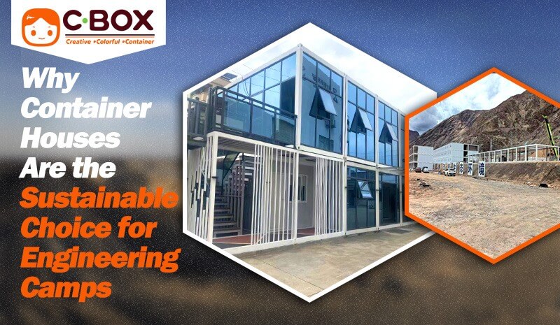 Why Container Houses Are the Sustainable Choice for Engineering Camps ...