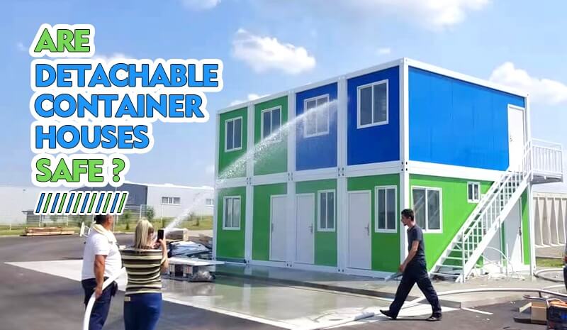 Are Detachable Container Houses Safe?