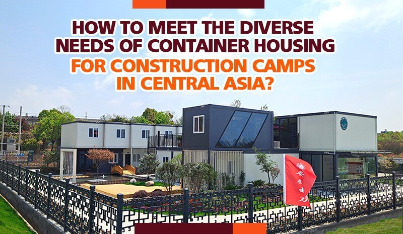 How to Meet the Diverse Needs of Container Housing for Construction ...